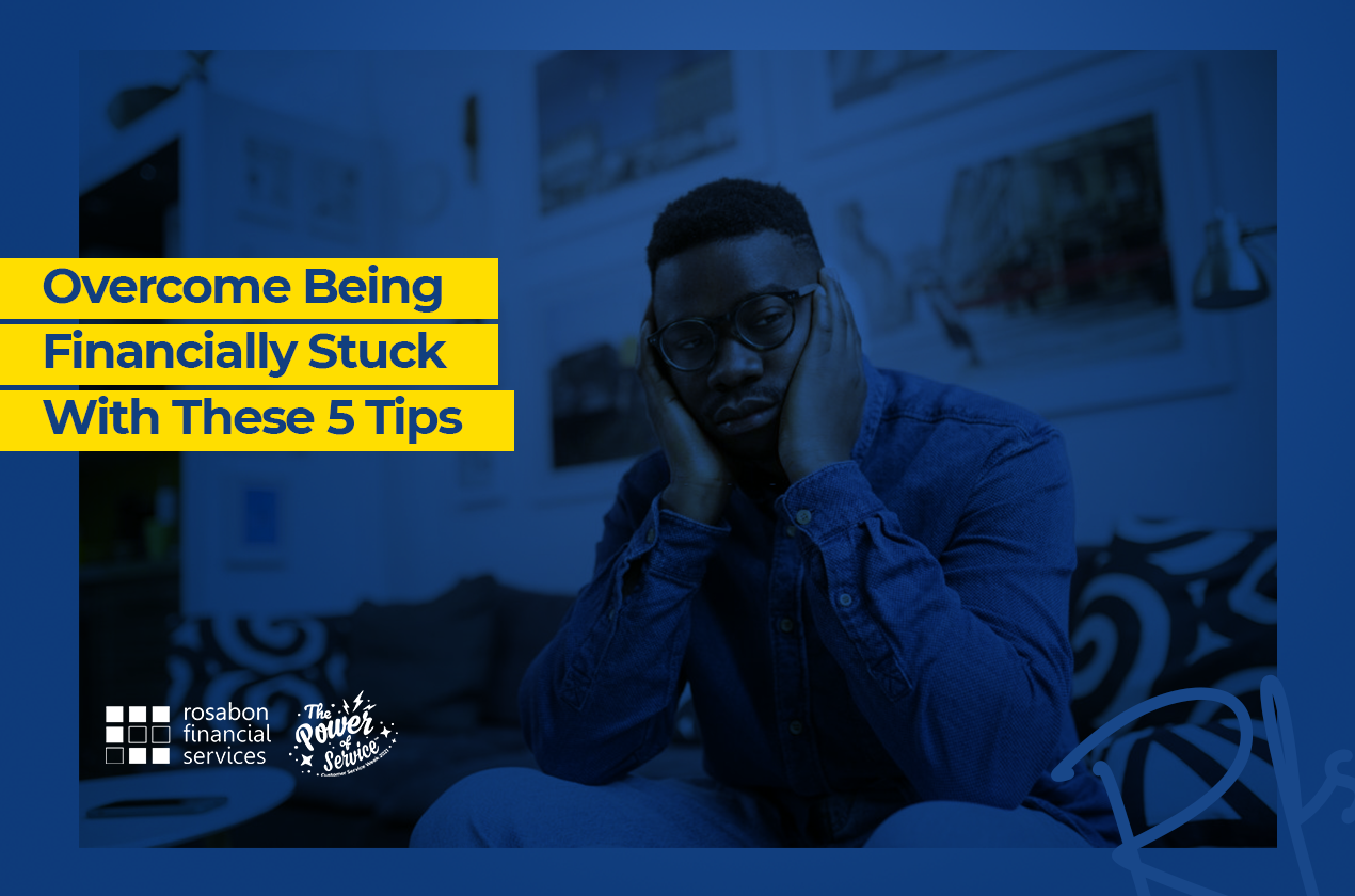 Overcome Being Financially Stuck With These 5 Tips | RFS Blog